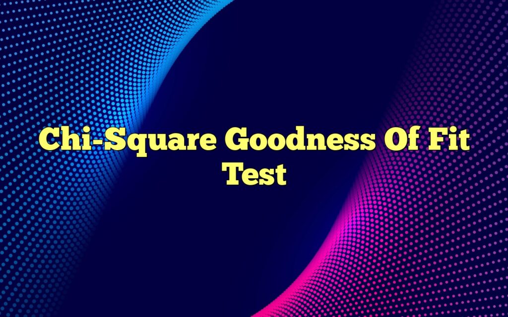 Chi-Square Goodness Of Fit Test