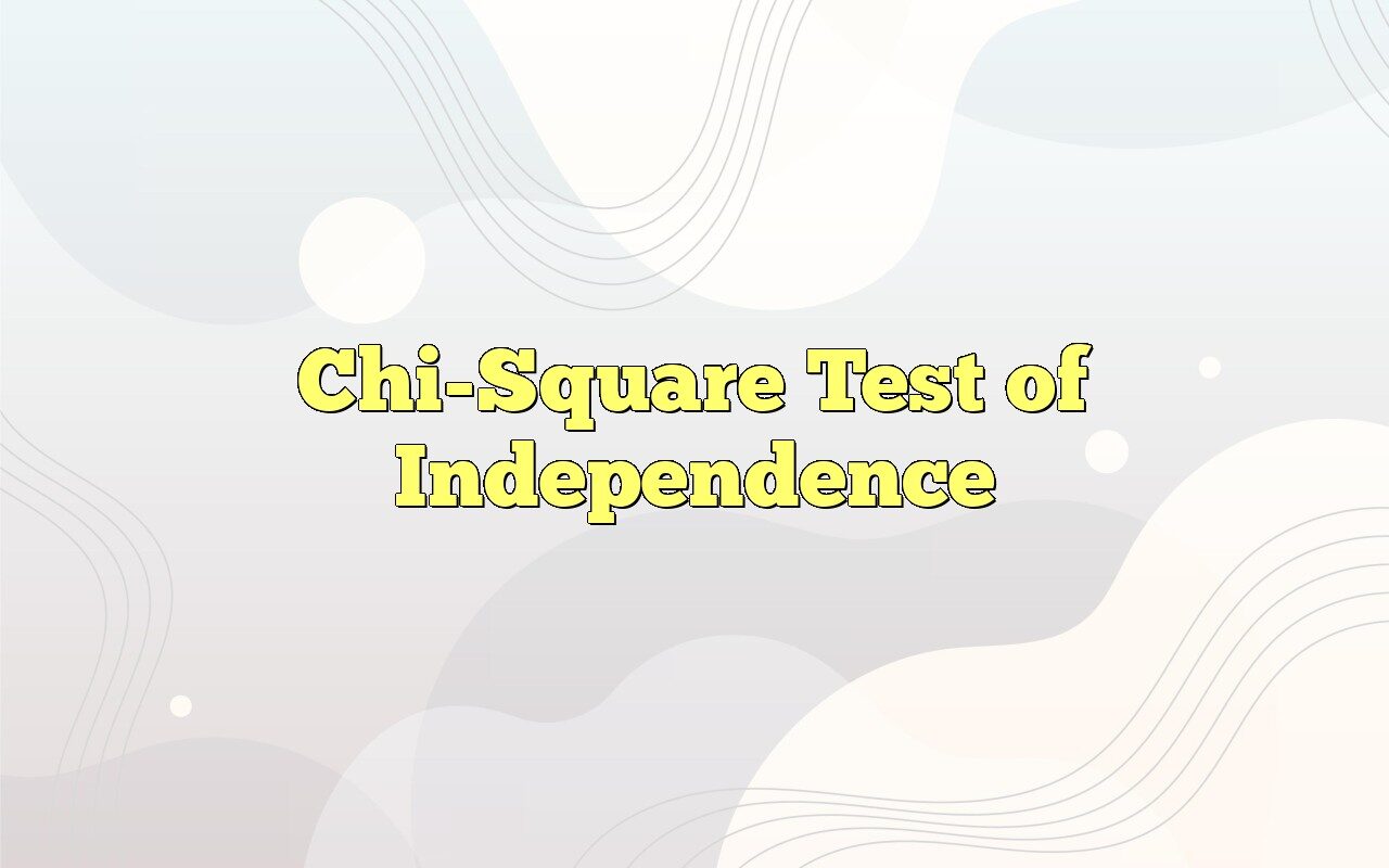How To Perform A Chi-Square Test Of Independence To Determine ...