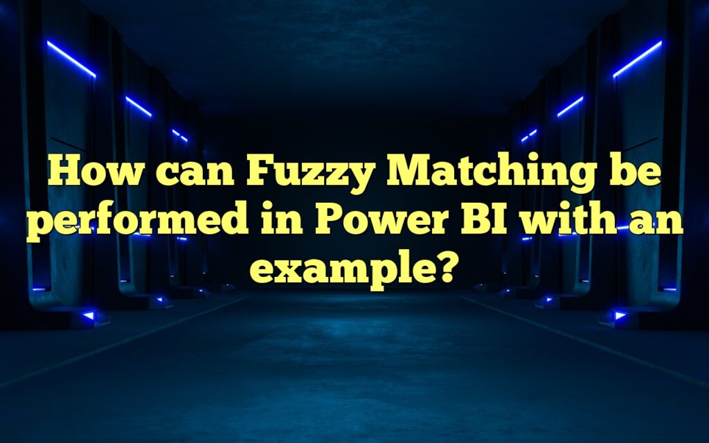 How To Perform Fuzzy Matching In Power BI To Link Similar Data