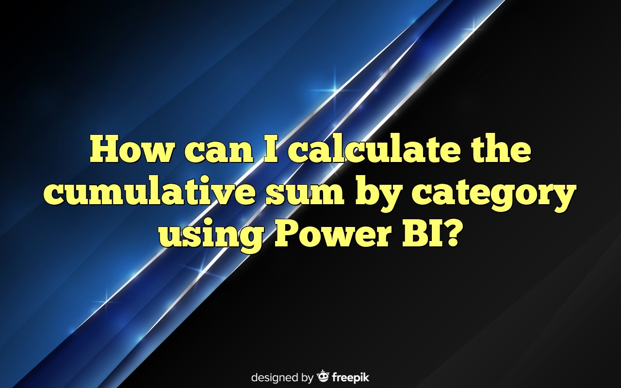 How Can I Calculate The Cumulative Sum By Category Using Power BI?