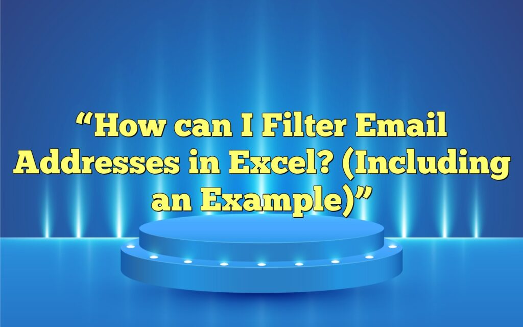 How Can I Filter Email Addresses In Excel?
