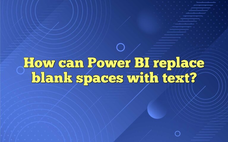 How Can Power BI Replace Blank Spaces With Text?