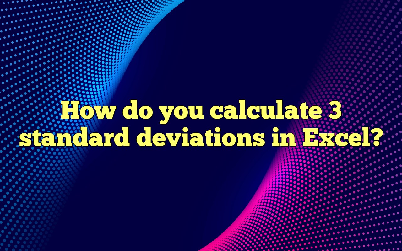 How Do You Calculate 3 Standard Deviations In Excel 