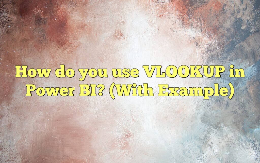 How Do You Use VLOOKUP In Power BI? (With Example)