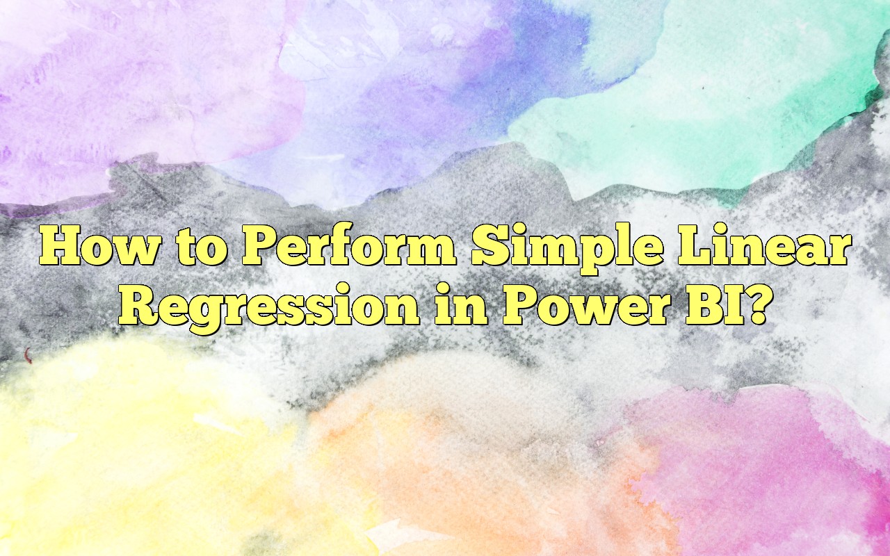 How To Perform Simple Linear Regression In Power BI?