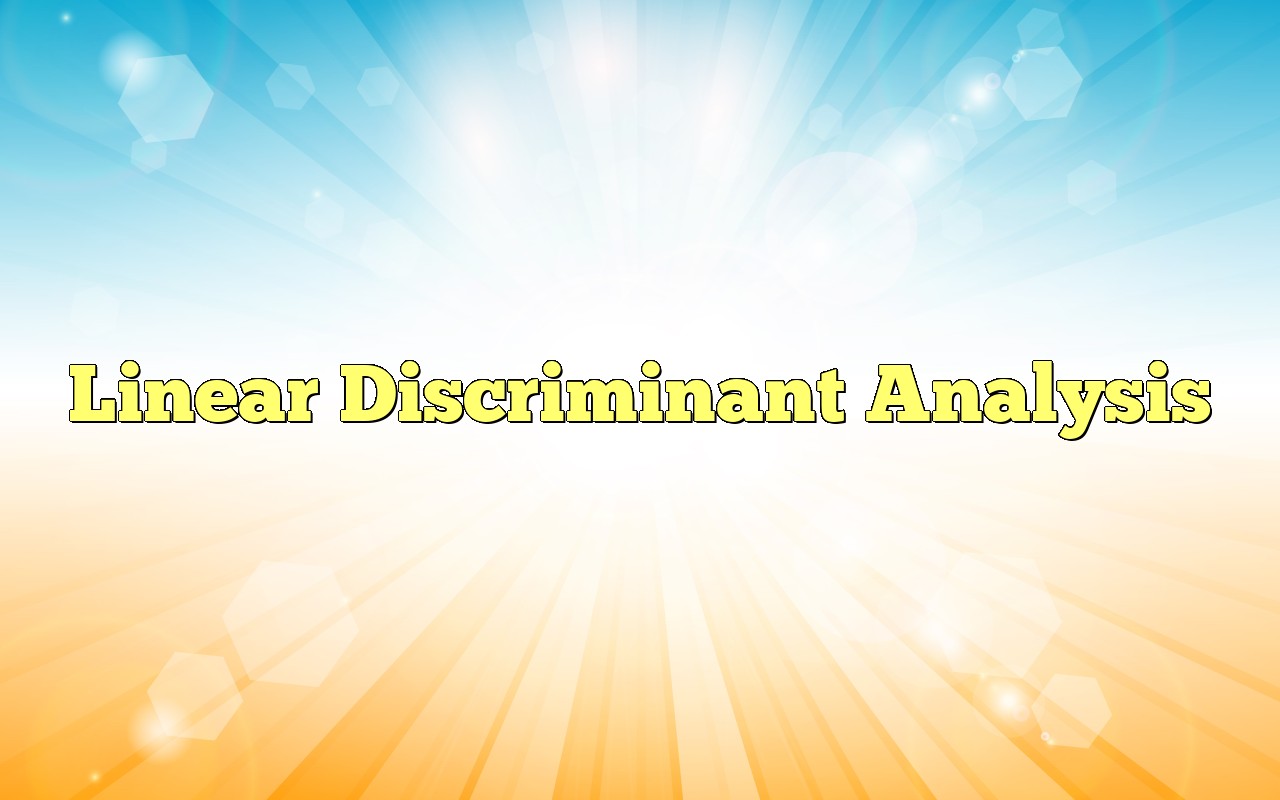Linear Discriminant Analysis