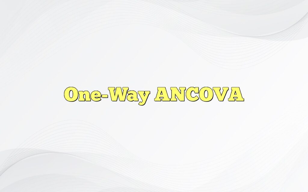 One-Way ANCOVA