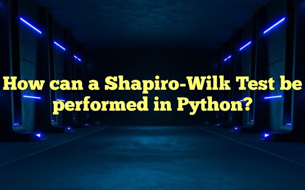 How Can A Shapiro-Wilk Test Be Performed In Python?