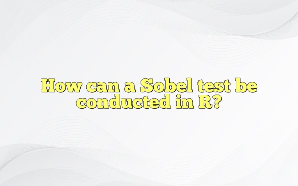 How Can A Sobel Test Be Conducted In R?