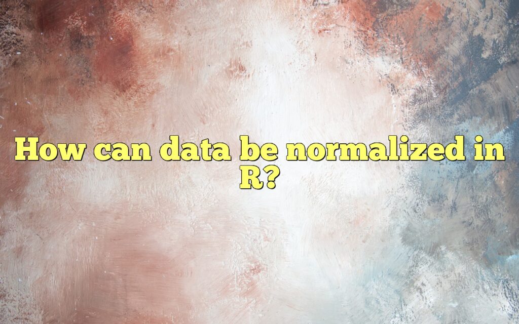 How Can Data Be Normalized In R?