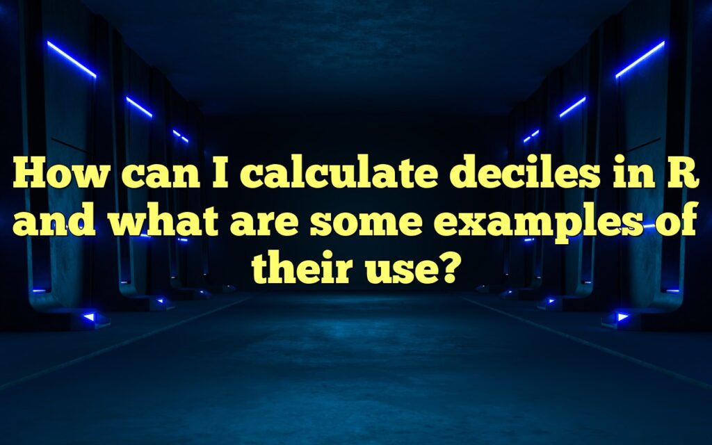 How Can I Calculate Deciles In R And What Are Some Examples Of Their Use?
