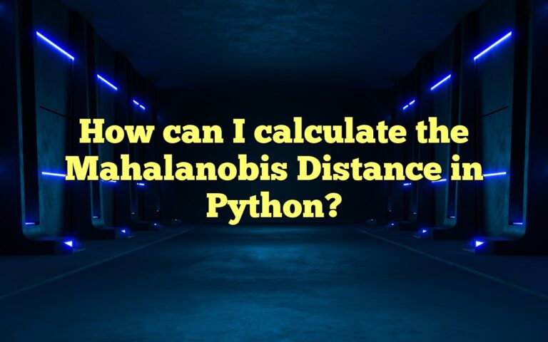 How Can I Calculate The Mahalanobis Distance In Python?