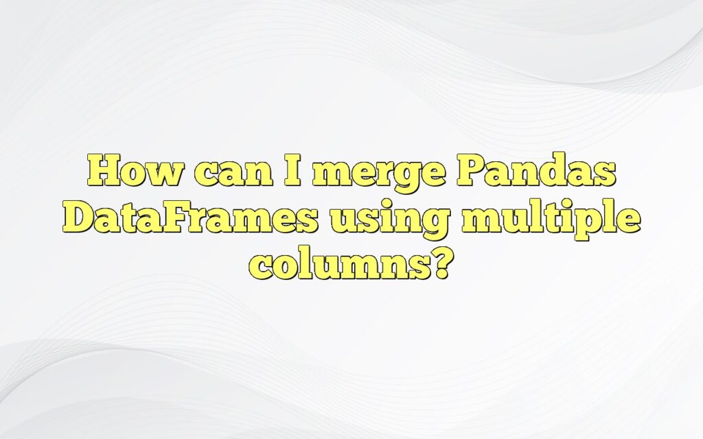 How Can I Merge Pandas DataFrames Using Multiple Columns?