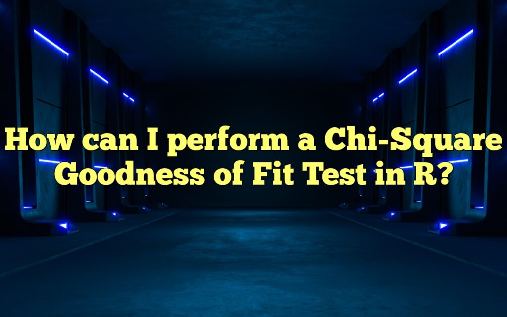 How Can I Perform A Chi-Square Goodness Of Fit Test In R?