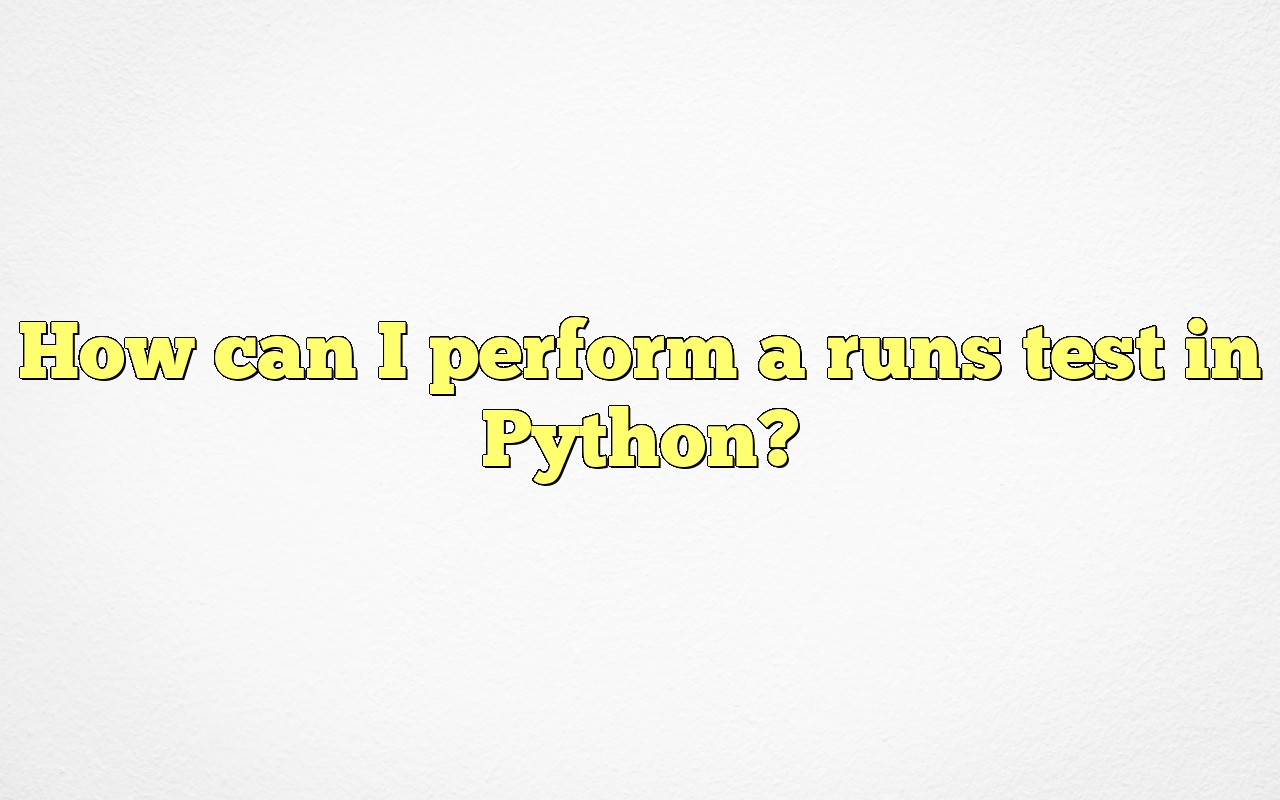 How Can I Perform A Runs Test In Python?