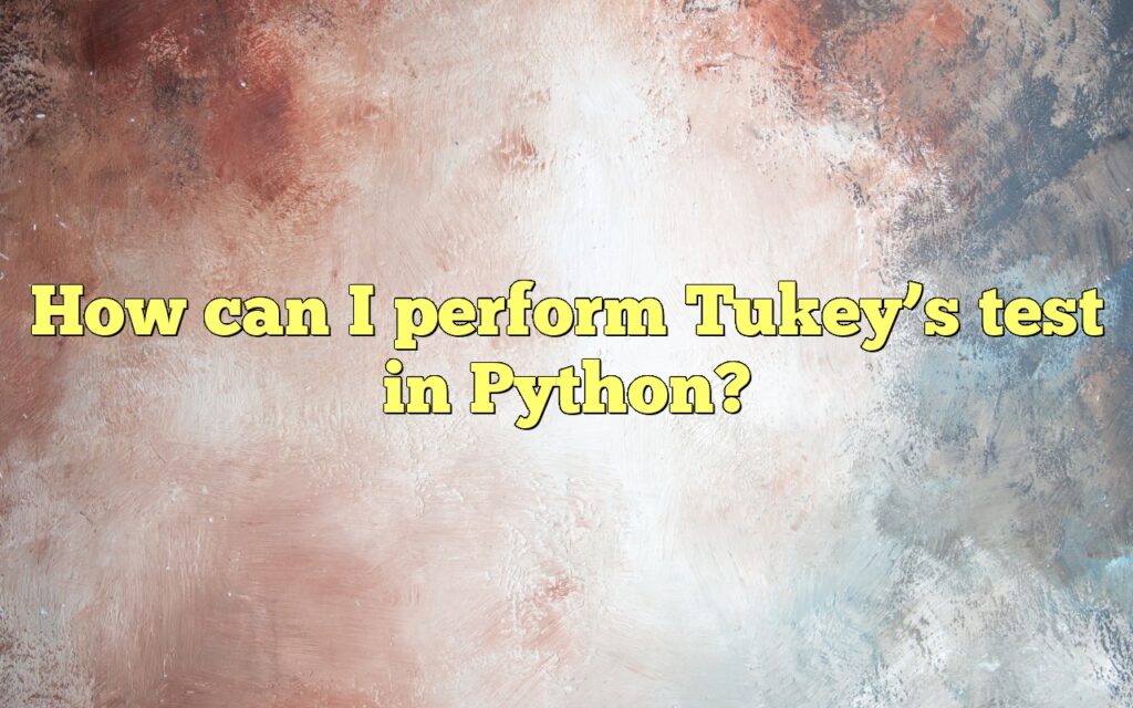 How Can I Perform Tukey's Test In Python?