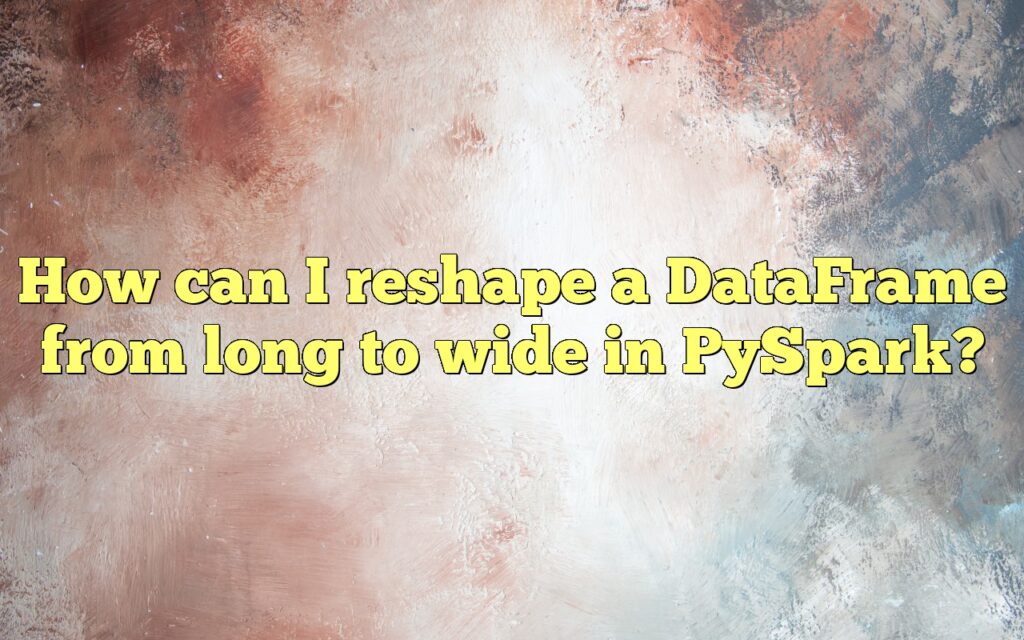 How Can I Reshape A DataFrame From Long To Wide In PySpark?