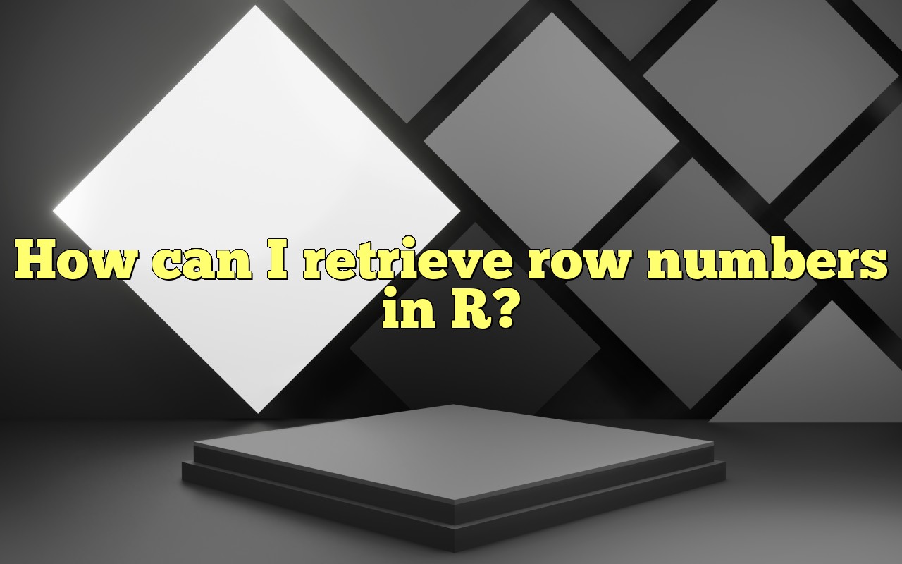 How Can I Retrieve Row Numbers In R?