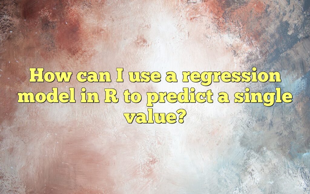 How Can I Use A Regression Model In R To Predict A Single Value?
