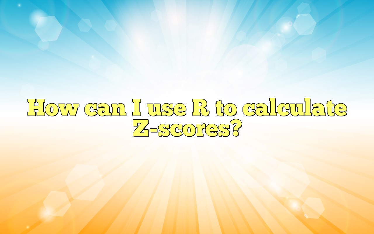 How Can I Use R To Calculate Z-scores?