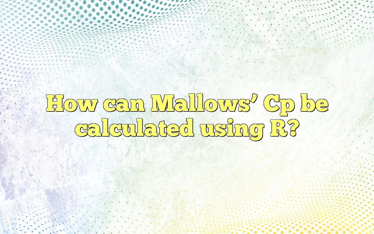 How Can Mallows' Cp Be Calculated Using R?