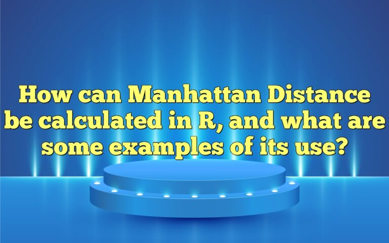 How Can Manhattan Distance Be Calculated In R, And What Are Some Examples Of Its Use?