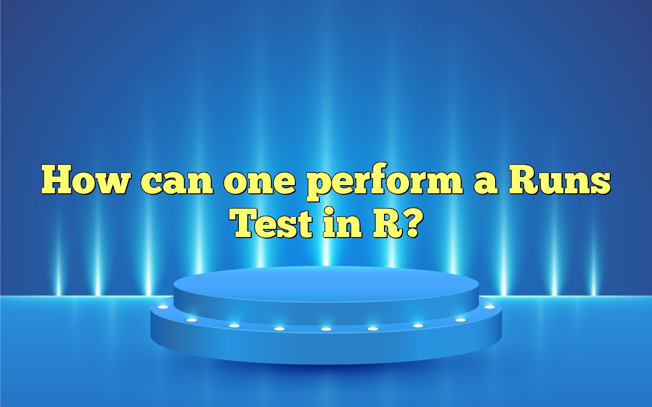 How Can One Perform A Runs Test In R?