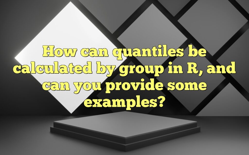 How Can Quantiles Be Calculated By Group In R, And Can You Provide Some Examples?