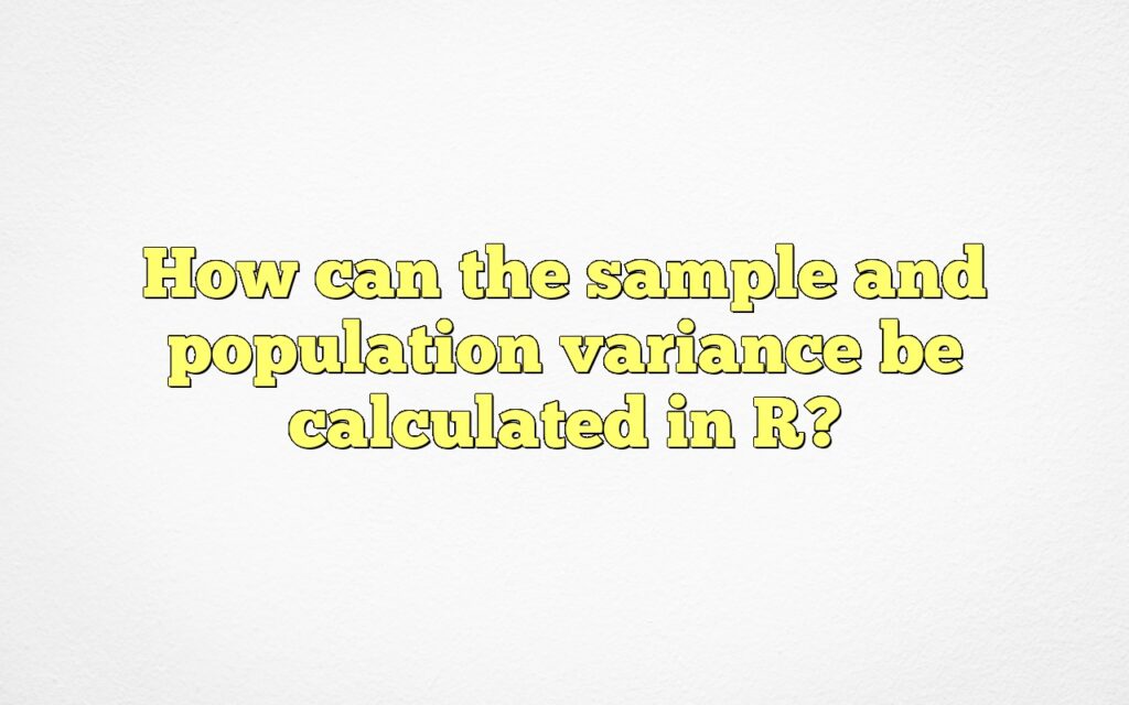 How Can The Sample And Population Variance Be Calculated In R?