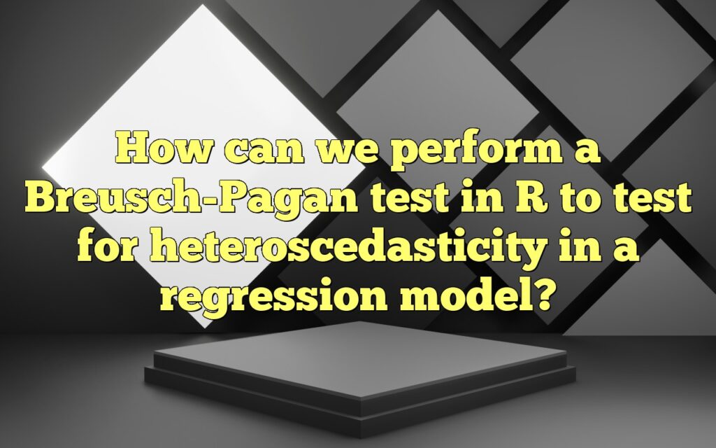 How Can We Perform A Breusch-Pagan Test In R To Test For ...