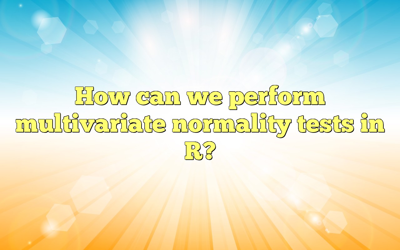 How Can We Perform Multivariate Normality Tests In R