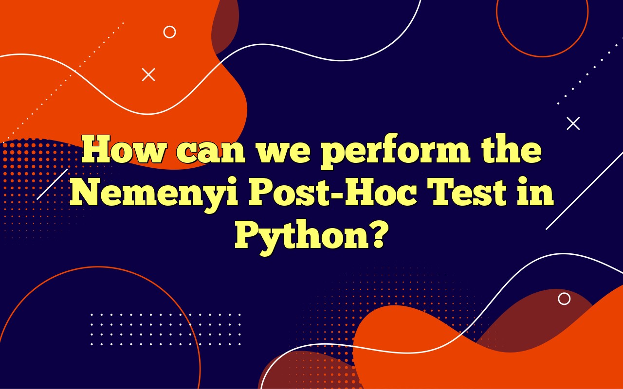 How Can We Perform The Nemenyi Post-Hoc Test In Python?