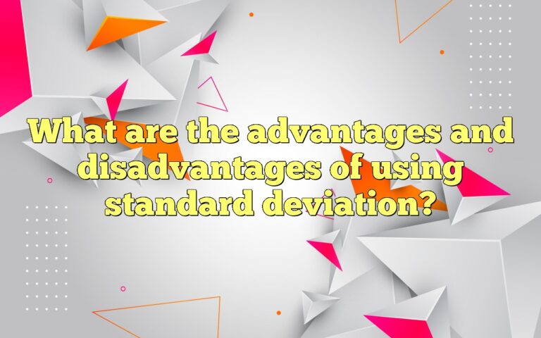 What Are The Advantages And Disadvantages Of Using Standard Deviation?