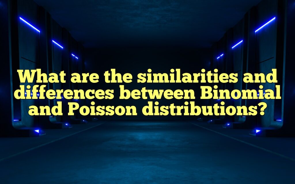 What Are The Similarities And Differences Between Binomial And Poisson ...