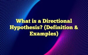 What Is A Directional Hypothesis? (Definition & Examples)