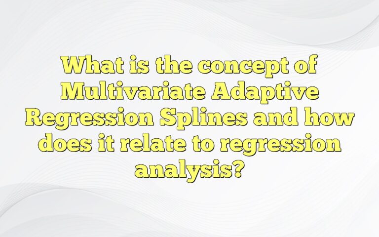 What Is The Concept Of Multivariate Adaptive Regression Splines And How Does It Relate To ...
