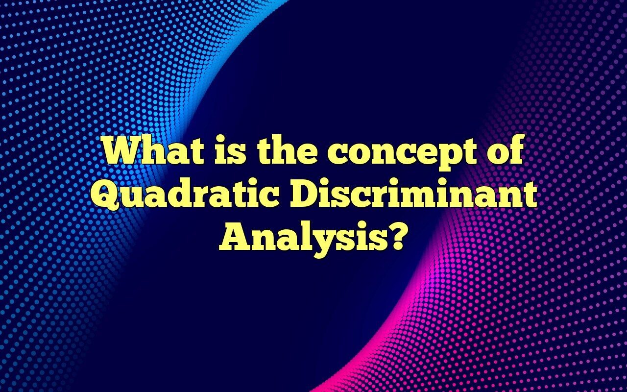 What Is The Concept Of Quadratic Discriminant Analysis?