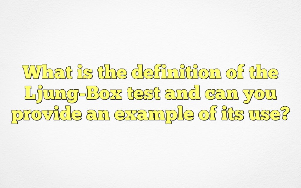 What Is The Definition Of The Ljung-Box Test And Can You Provide An ...