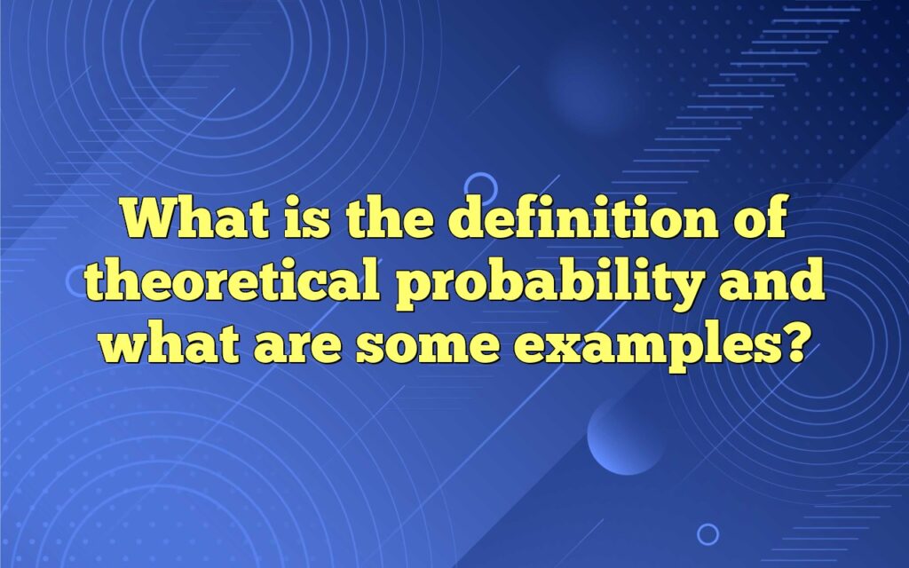 What Is The Definition Of Theoretical Probability And What Are Some ...