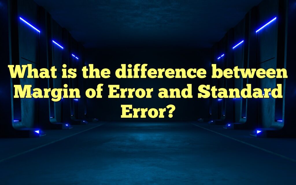 What Is The Difference Between Margin Of Error And Standard Error?