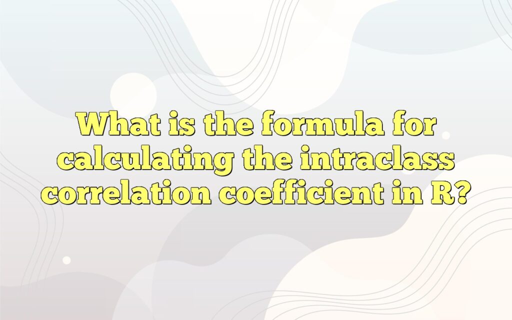 What Is The Formula For Calculating The Intraclass Correlation ...