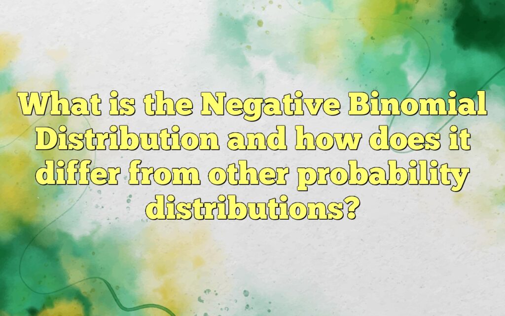 What Is The Negative Binomial Distribution And How Does It Differ From ...