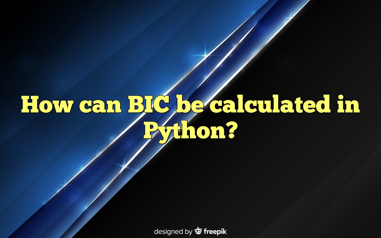How Can BIC Be Calculated In Python?