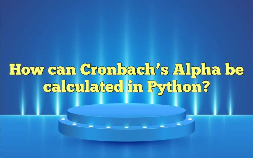 How Can Cronbach's Alpha Be Calculated In Python?