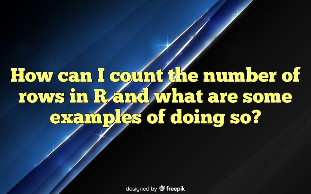 How can I count the number of rows in R and what are some examples of doing so? – PSYCHOLOGICAL ...