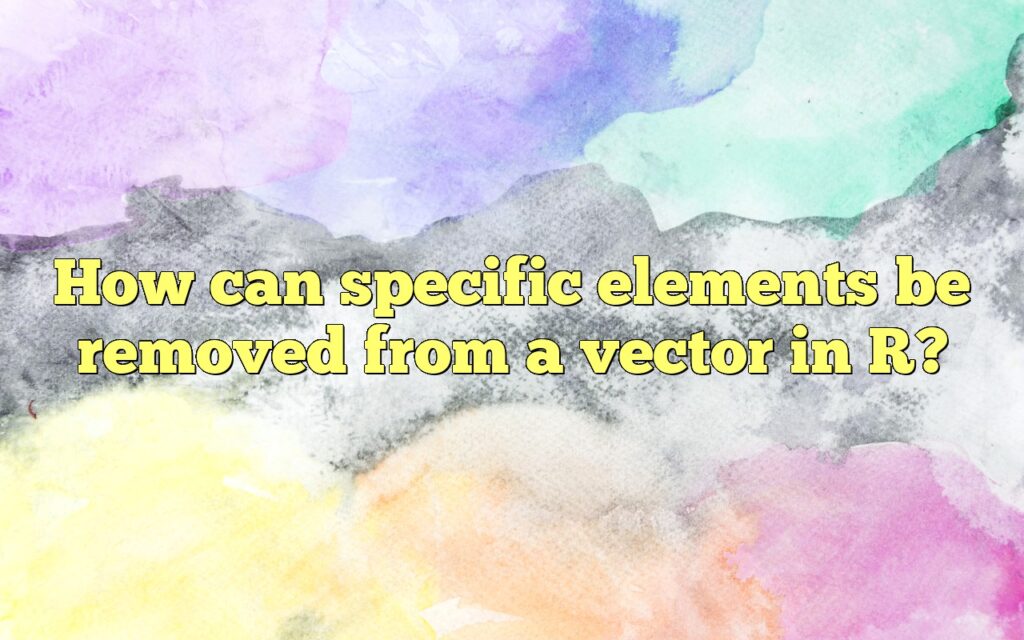 How Can Specific Elements Be Removed From A Vector In R?