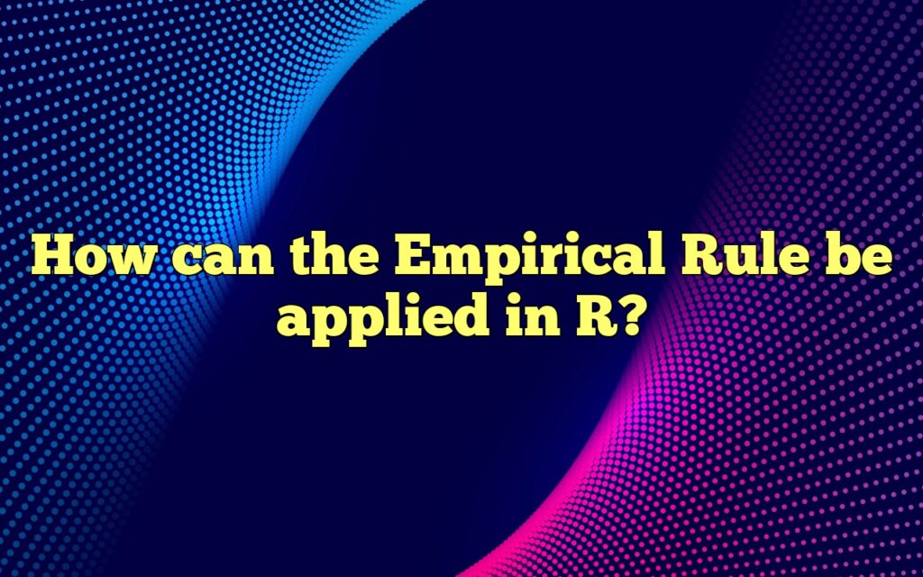 How Can The Empirical Rule Be Applied In R?
