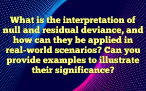 What Is The Interpretation Of Null And Residual Deviance, And How Can ...