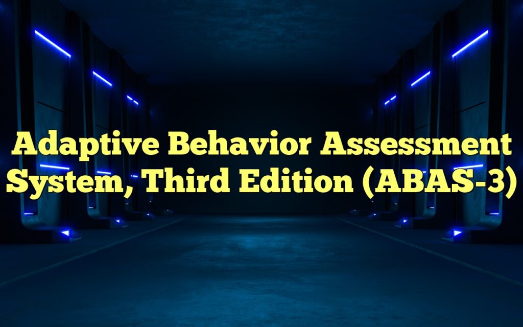 Adaptive Behavior Assessment System, Third Edition (ABAS-3)