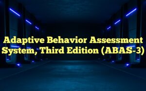Adaptive Behavior Assessment System, Third Edition (ABAS-3)